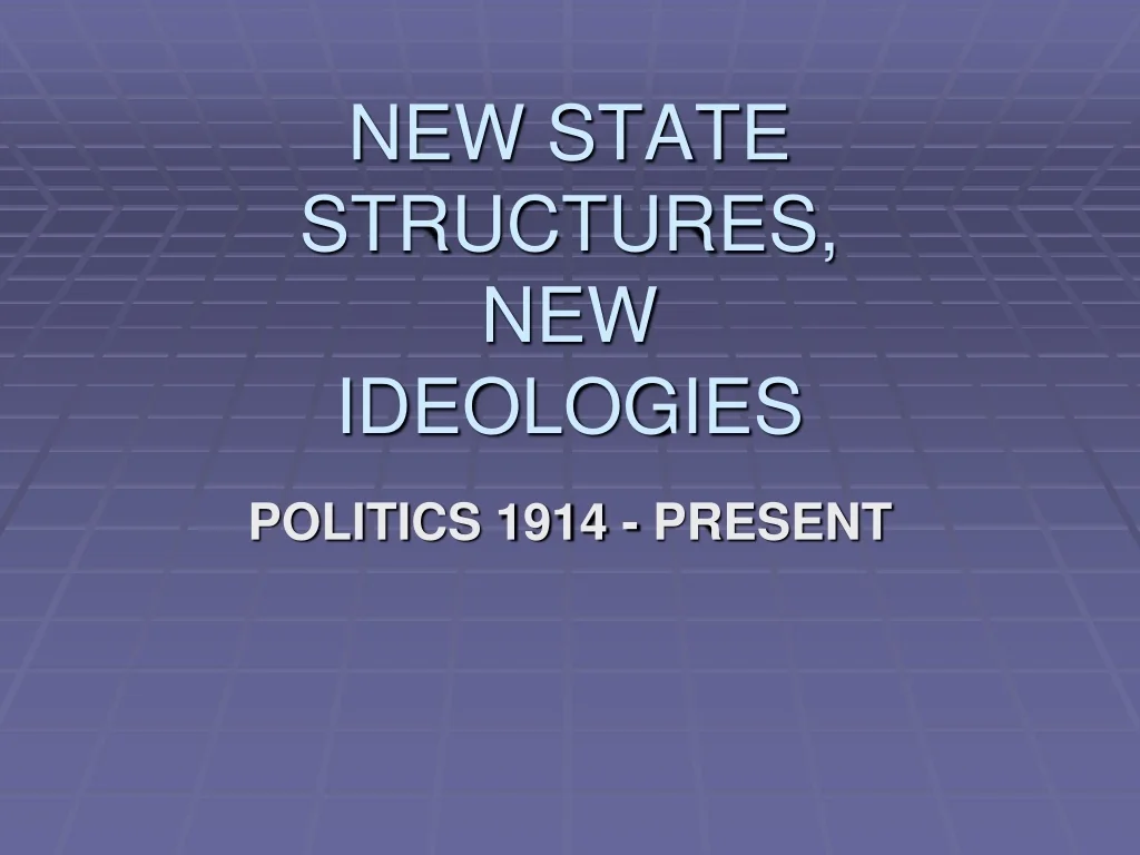 PPT - New State Structures & Ideologies: The Modern Political Landscape ...