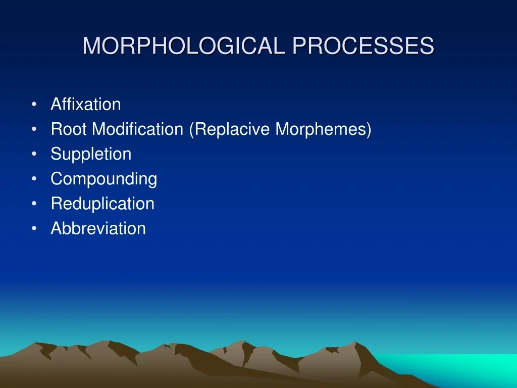 PPT - MORPHOLOGICAL PROCESSES PowerPoint Presentation, free download - ID:9495922
