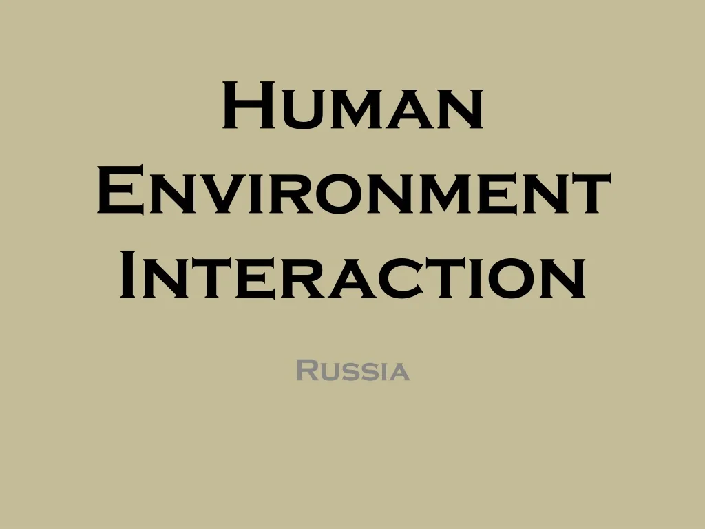 PPT - Human Environment Interaction PowerPoint Presentation, free ...