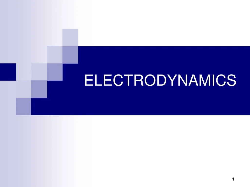 PPT - ELECTRODYNAMICS PowerPoint Presentation, free download - ID:9499259