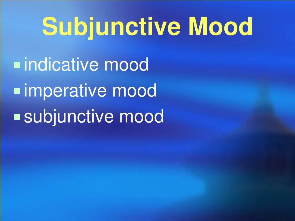 PPT - Subjunctive Mood PowerPoint Presentation, free download - ID:9499334
