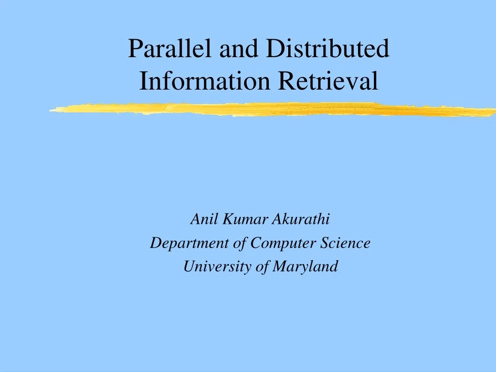 PPT - Parallel and Distributed Information Retrieval PowerPoint Presentation - ID:9501040