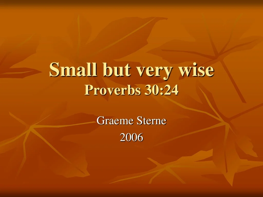 PPT - Small but very wise Proverbs 30:24 PowerPoint Presentation, free ...