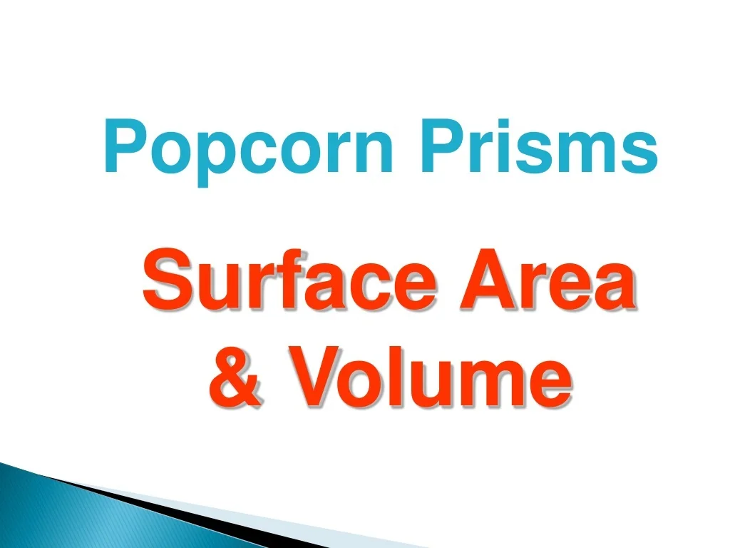 PPT - Mastering Popcorn Prisms: Surface Area & Volume Formulas ...