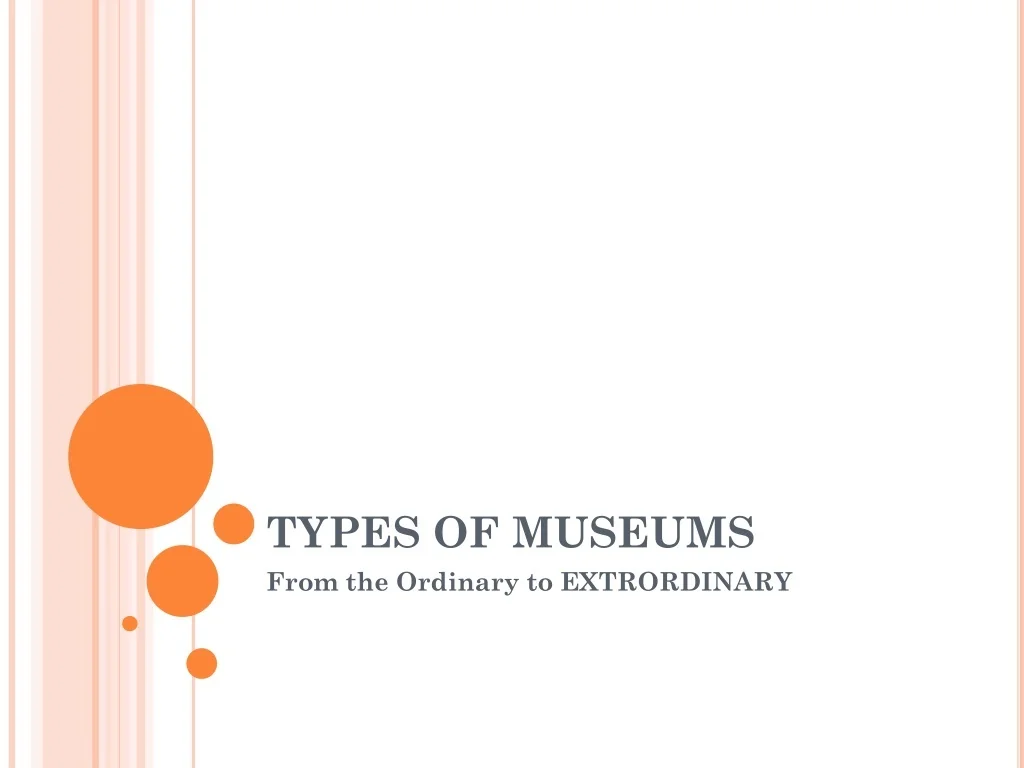 PPT - TYPES OF MUSEUMS PowerPoint Presentation, free download - ID:9506784