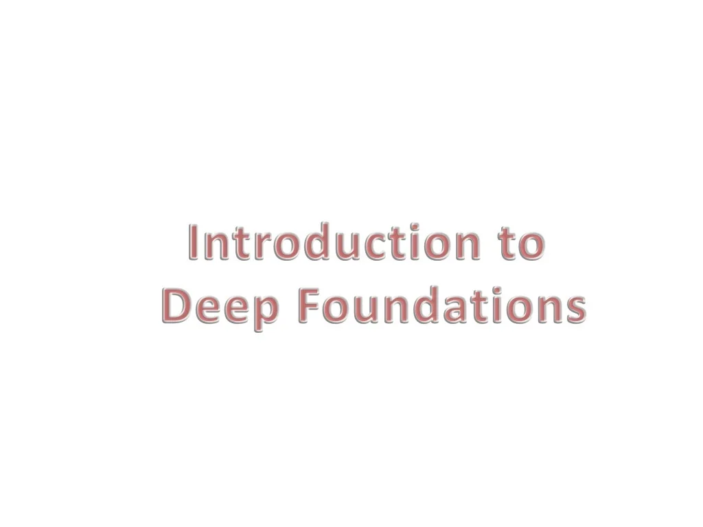 PPT - Deep Foundations: Types, Uses, and Installation Methods ...