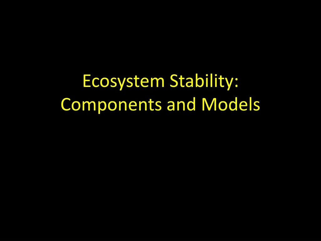 PPT - Ecosystem Stability: Components and Models PowerPoint ...