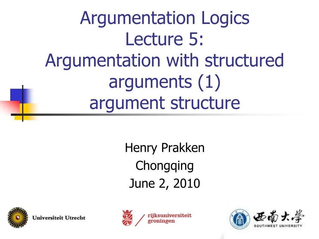PPT - Argumentation Logics Lecture 5: Argumentation with structured ...