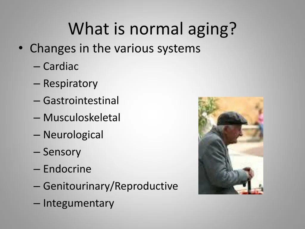 PPT - Normal Aging: Body Changes & Adaptations PowerPoint Presentation ...