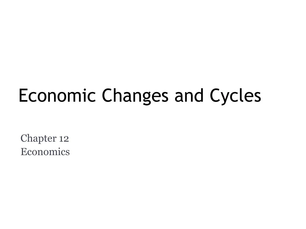PPT - Economic Changes and Cycles PowerPoint Presentation, free ...