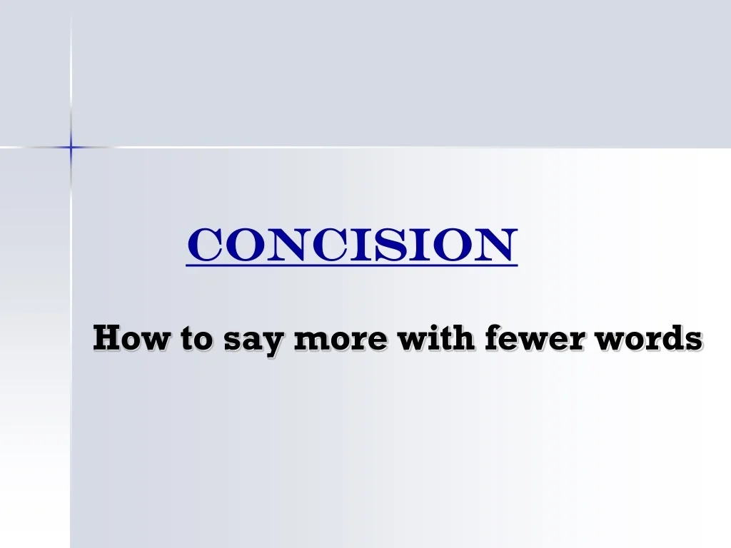 PPT - Concision in Writing: Say More with Fewer Words PowerPoint ...