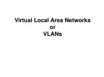 PPT - The Virtual Local Area Network (VLAN) PowerPoint Presentation ...