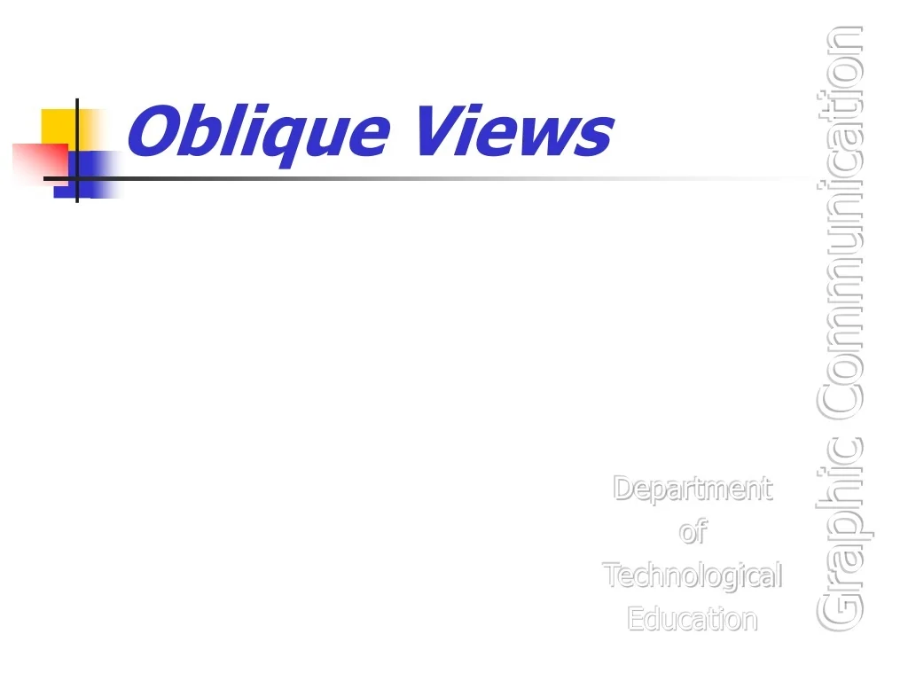 PPT - Oblique Views in Graphic Communication PowerPoint Presentation ...