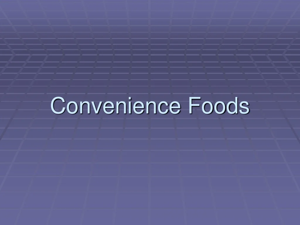 PPT - The Convenience of Convenient Foods: Pros and Cons of Semi ...