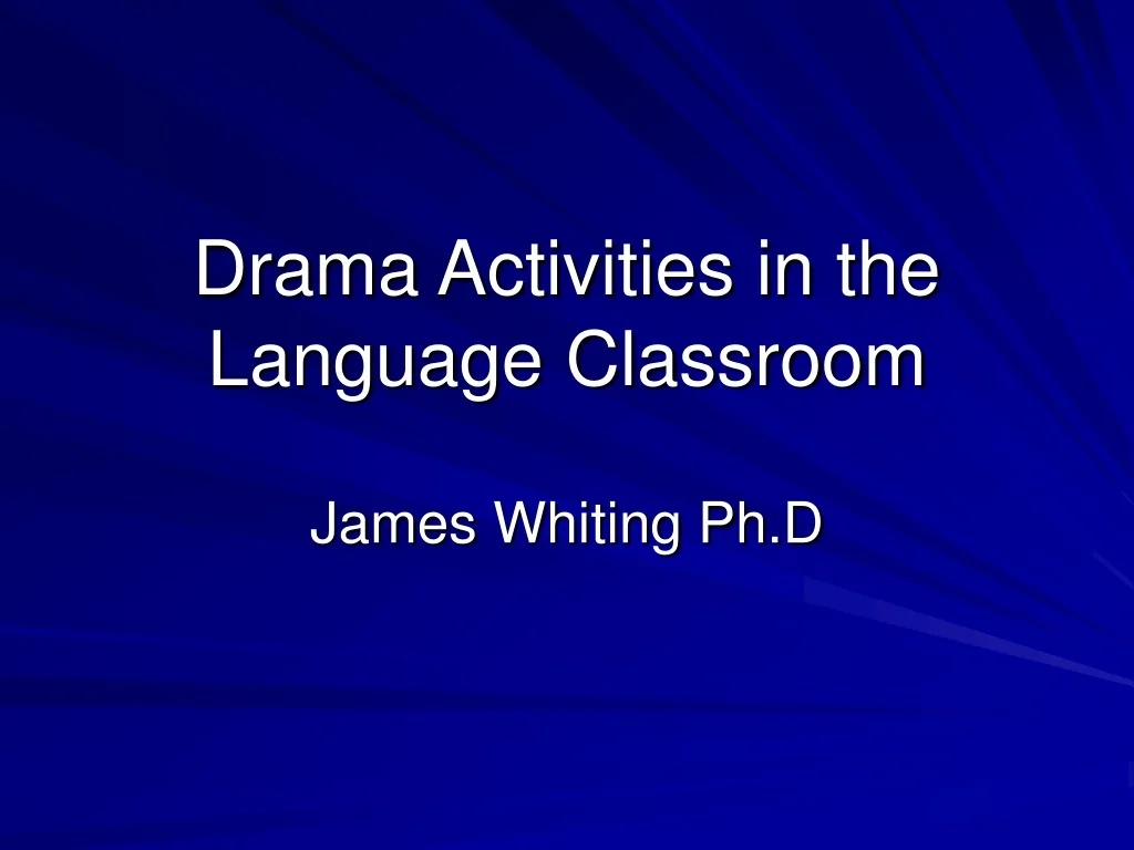 PPT - Engaging Drama Activities in Language Learning PowerPoint ...