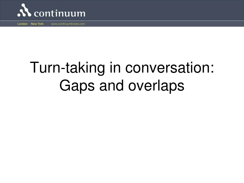 PPT - Turn-Taking in Conversation Spaces PowerPoint Presentation, free ...