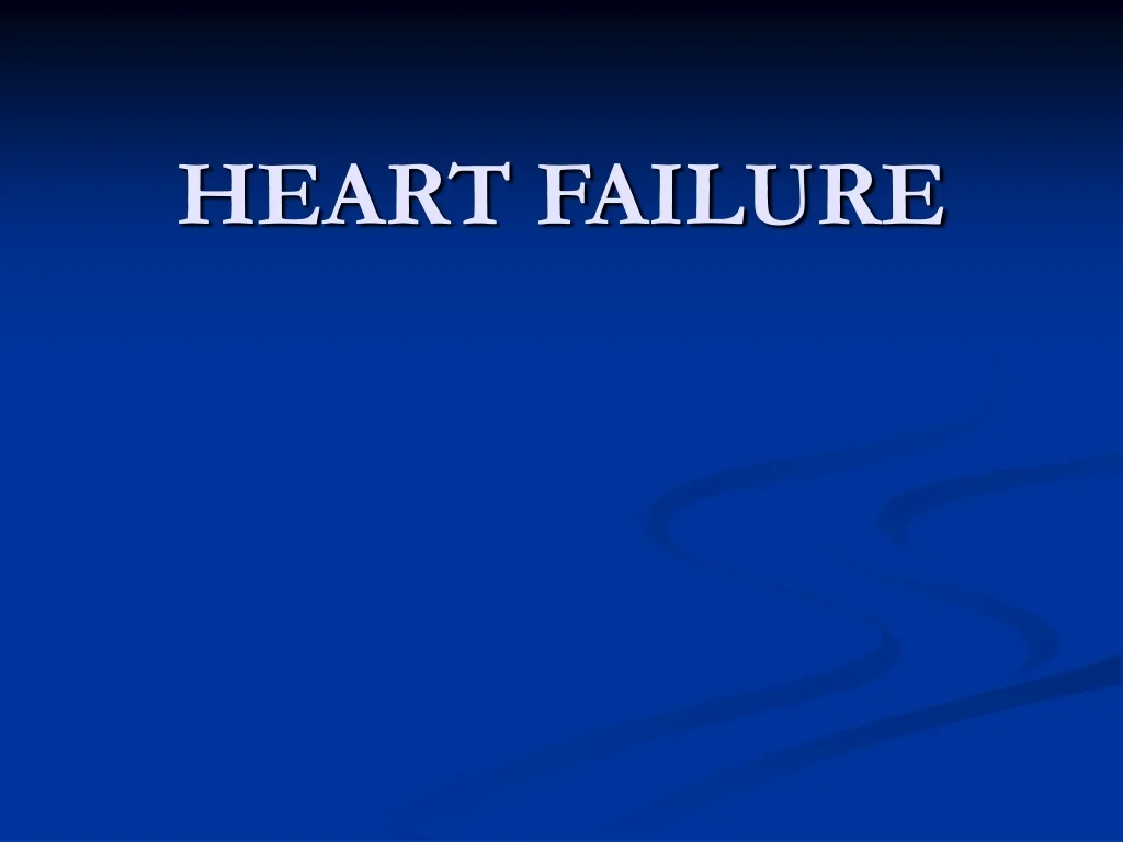 PPT - HEART FAILURE PowerPoint Presentation, free download - ID:9520205
