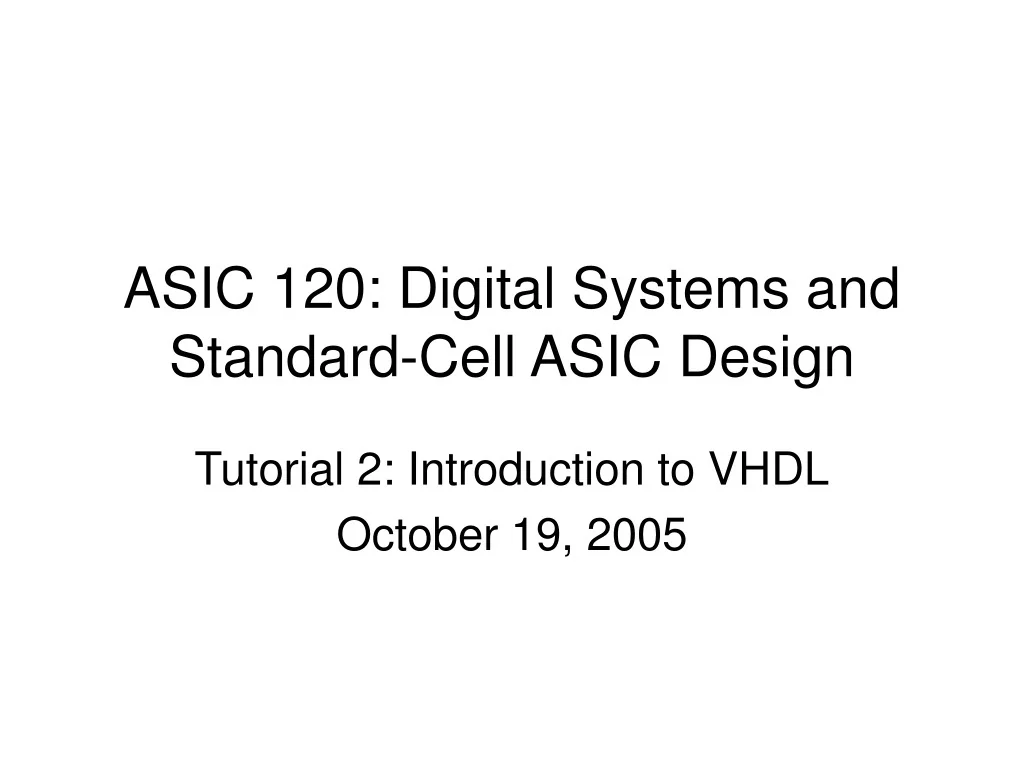 PPT - ASIC 120: Digital Systems and Standard-Cell ASIC Design ...