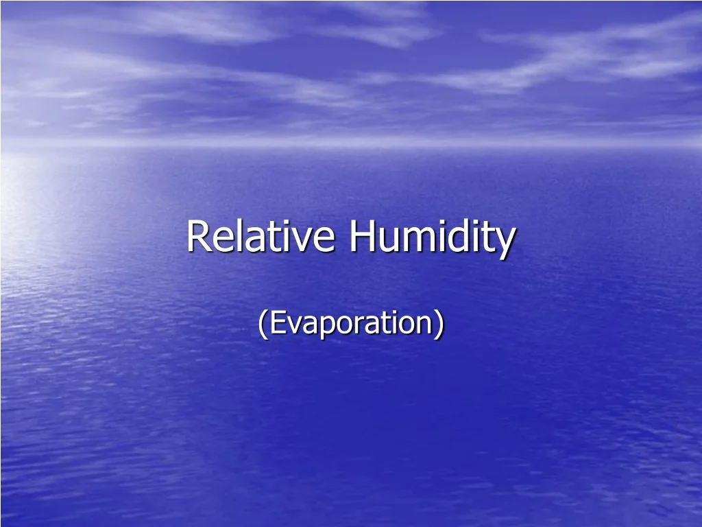 PPT - Relative Humidity PowerPoint Presentation, free download - ID:9521000