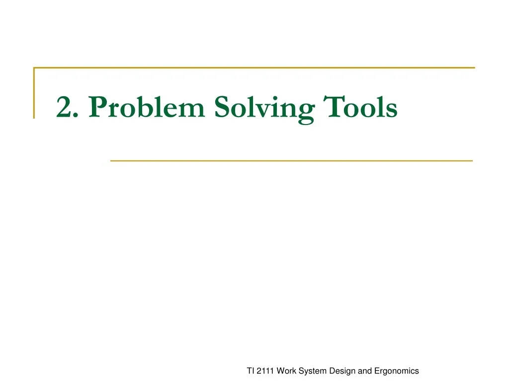 PPT - 2. Problem Solving Tools PowerPoint Presentation, free download ...