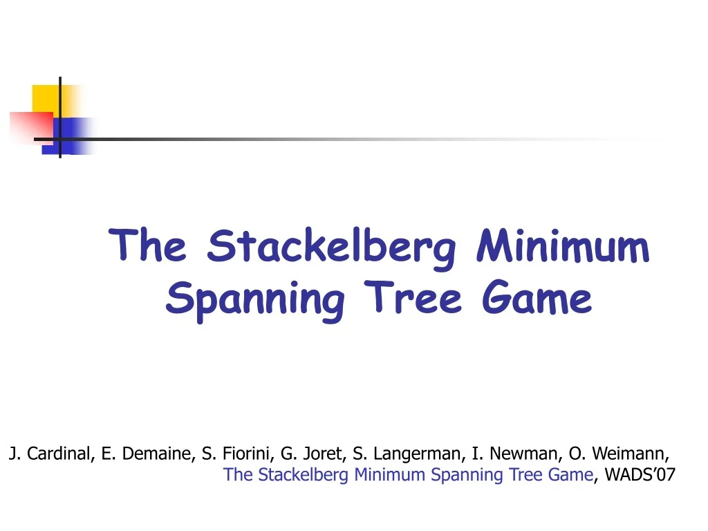 PPT - Strategizing the Stackelberg Minimum Spanning Tree Game ...