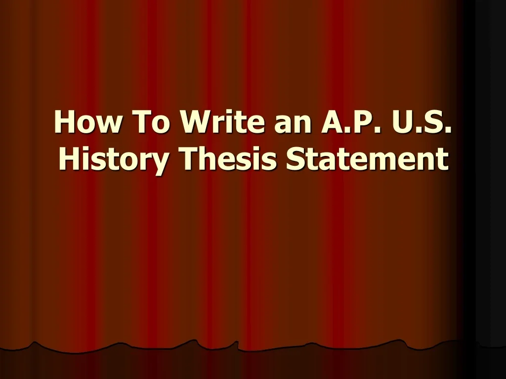 PPT - Mastering APUSH Thesis Statements PowerPoint Presentation, free ...