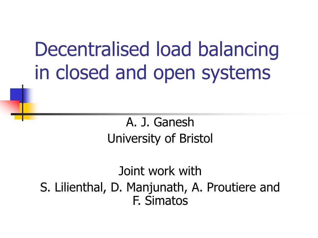 PPT - Decentralised Load Balancing in Closed and Open Systems at A.J ...