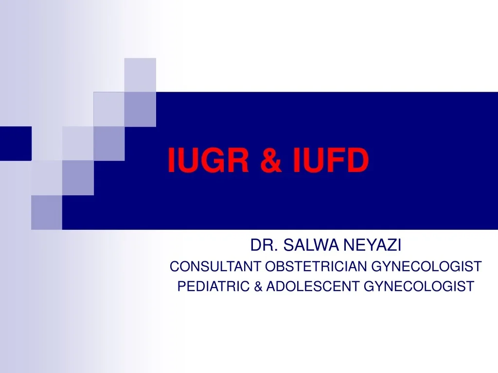 PPT - IUGR: Definition, Causes & Evaluation by Dr. Salwa Neyazi ...
