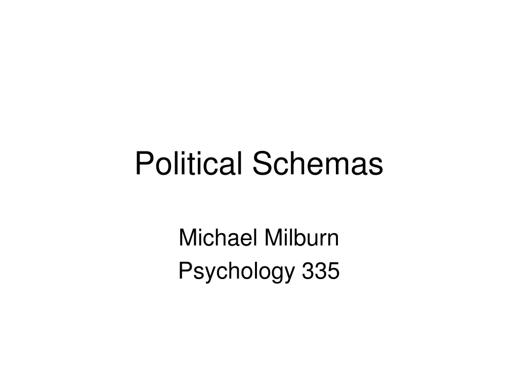 PPT - Political Schemas: Impact on Interpretation PowerPoint ...
