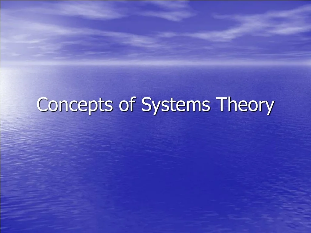 PPT - Systems Theory: Key Concepts and Practical Applications ...