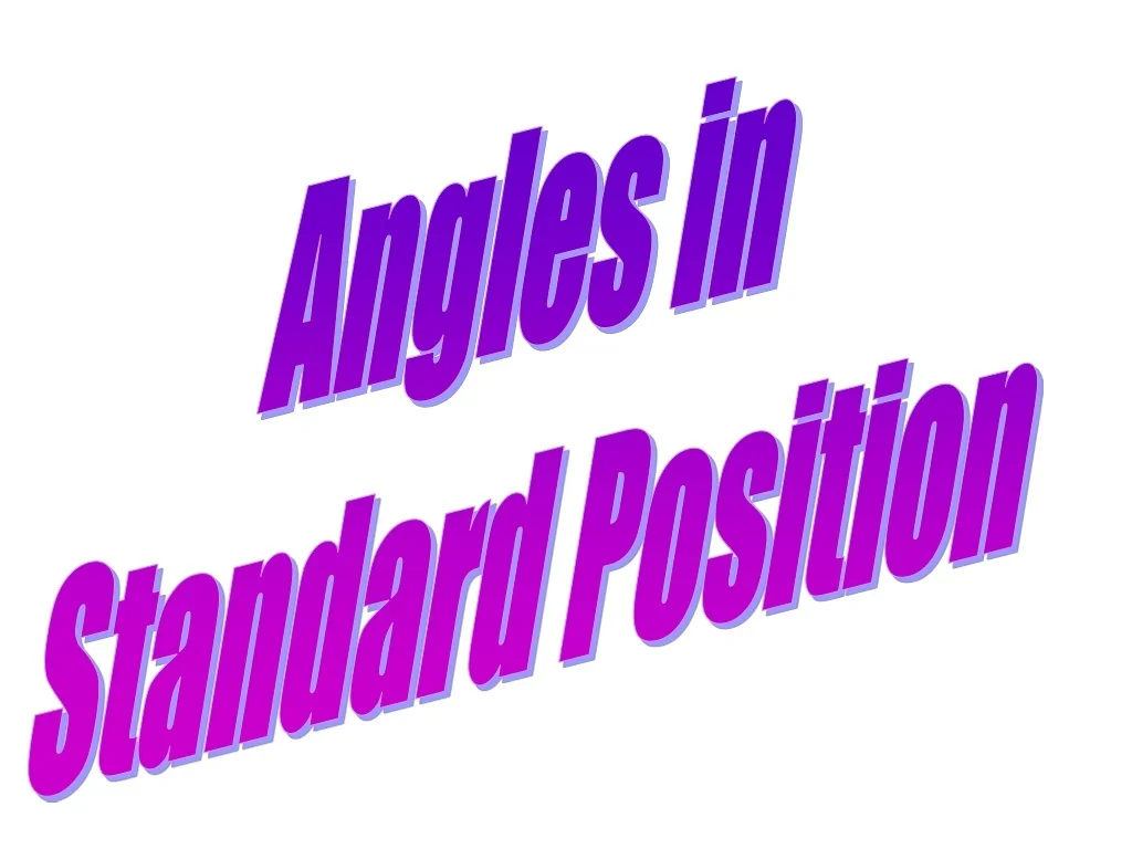 PPT - Angles in Standard Position PowerPoint Presentation, free ...