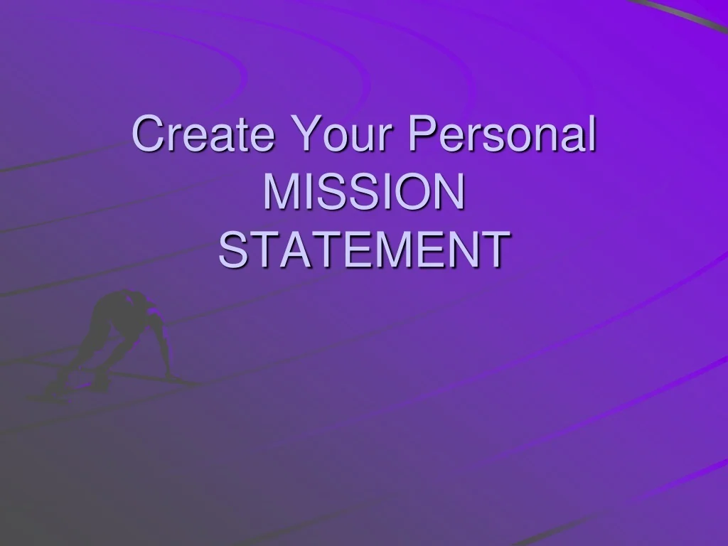PPT - Crafting Your Personal Mission Statement for Success ...