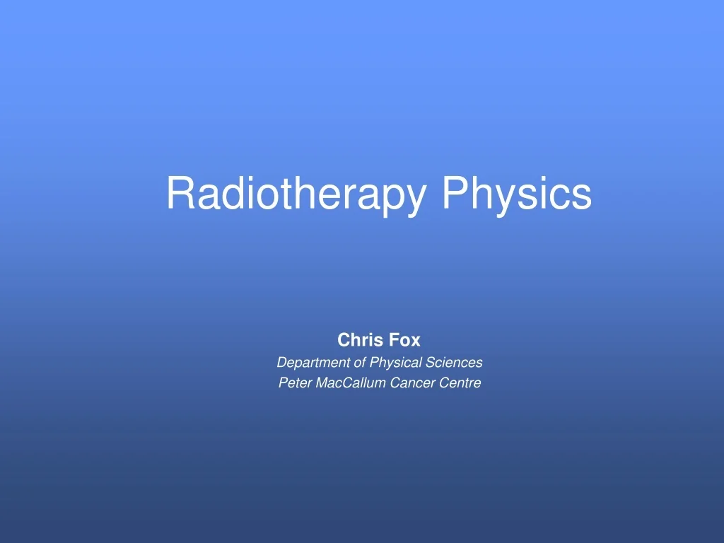 PPT - Radiotherapy Physics in Cancer Treatment PowerPoint Presentation ...