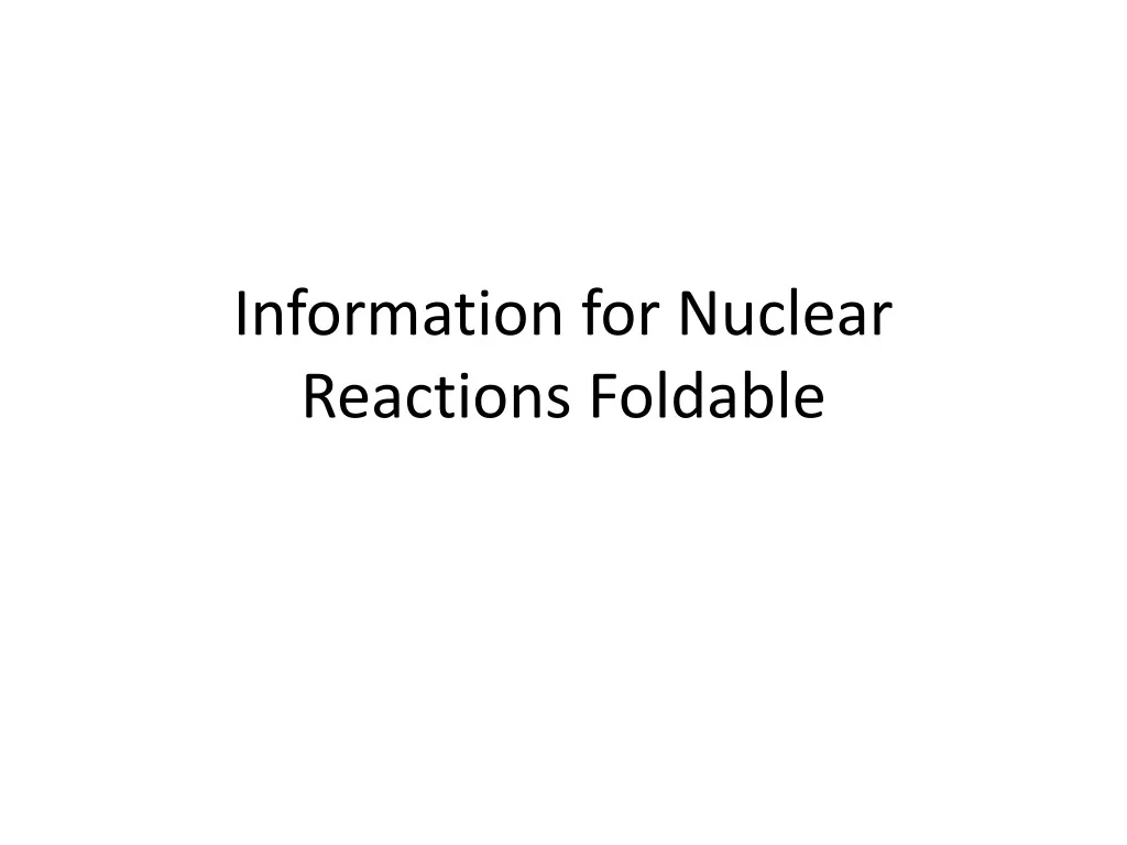 PPT - Information for Nuclear Reactions Foldable PowerPoint ...