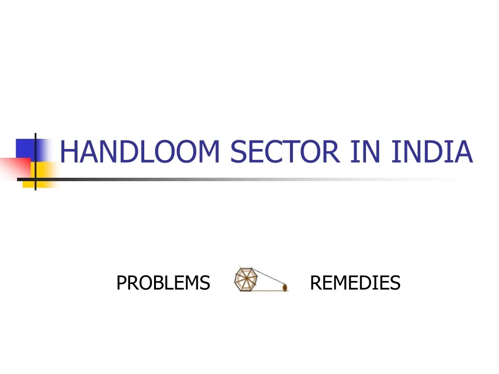 PPT - HANDLOOM SECTOR IN INDIA PowerPoint Presentation, free download ...