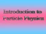PPT - Introduction to Particle Physics PowerPoint Presentation, free ...