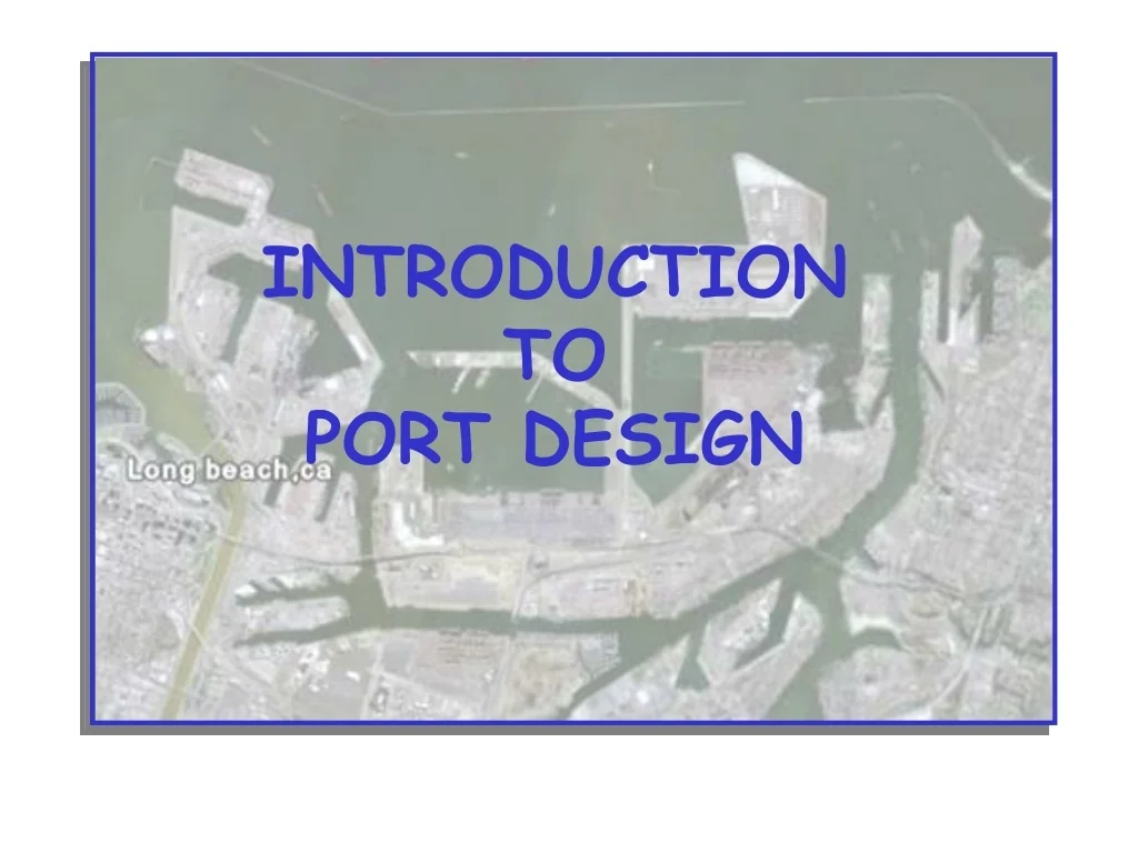 PPT - INTRODUCTION TO PORT DESIGN PowerPoint Presentation, free ...