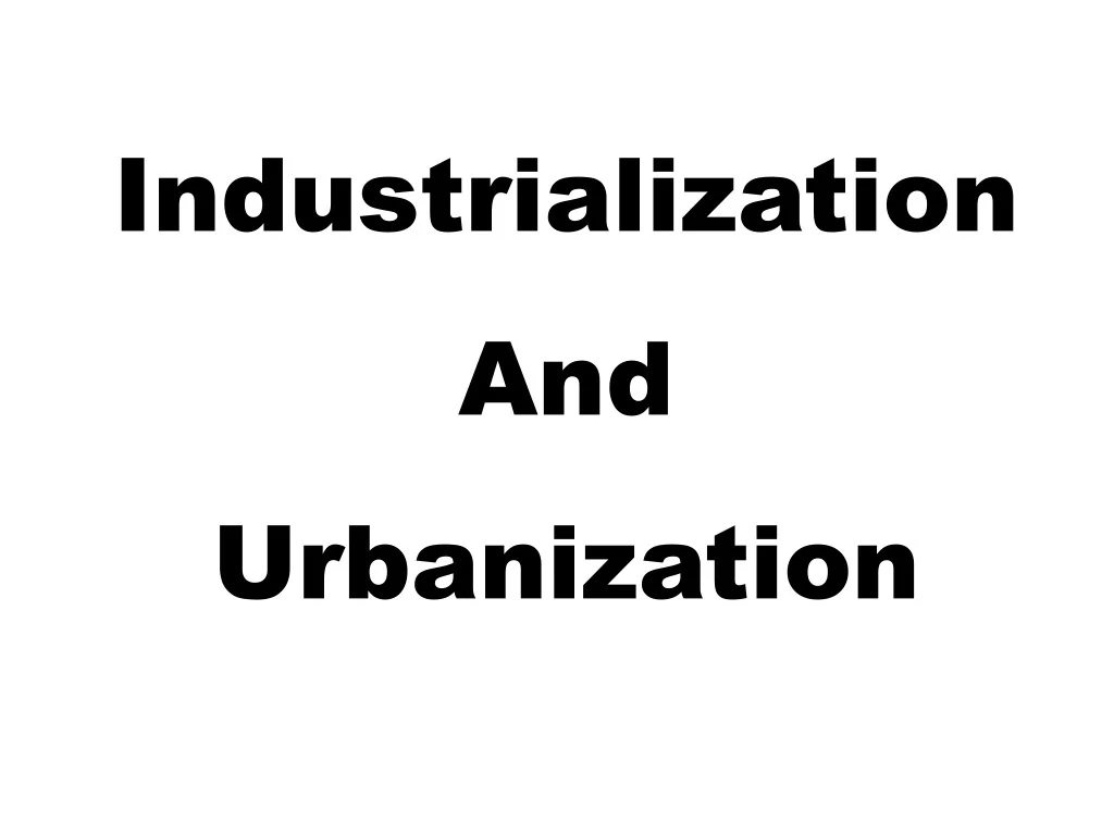 PPT - Industrialization And Urbanization PowerPoint Presentation, free ...