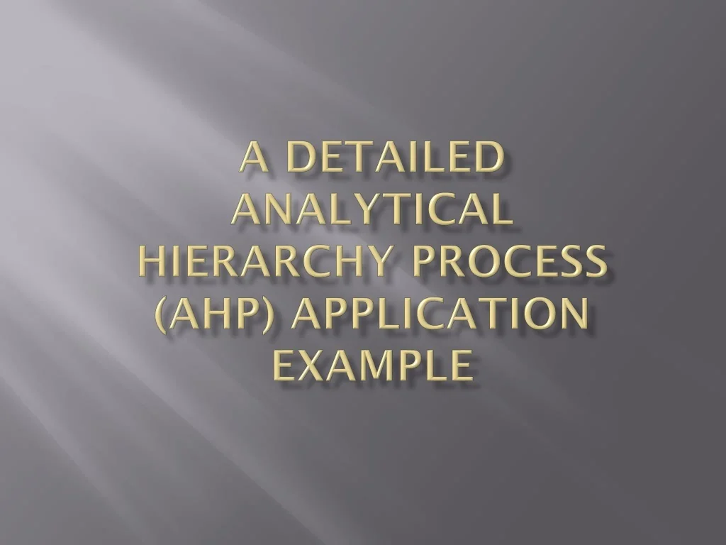 PPT - Engineering Project Decision Making Using Analytical Hierarchy Process (AHP) PowerPoint ...