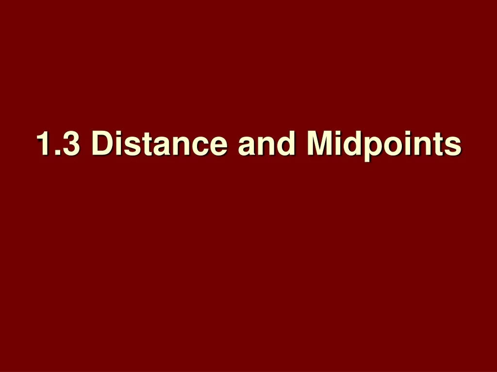 PPT - Distance and Midpoints: Formulas and Examples in Geometry ...
