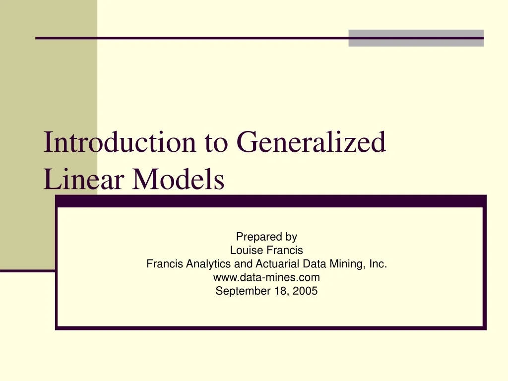 PPT - Introduction to Generalized Linear Models: A Practical Approach ...
