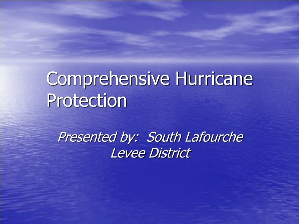 PPT - Comprehensive Hurricane Protection by South Lafourche Levee ...