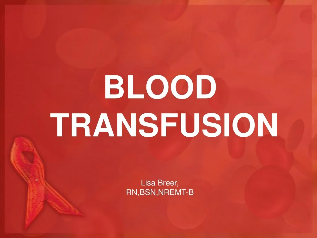 PPT - BLOOD TRANSFUSION PowerPoint Presentation, free download - ID:9545505