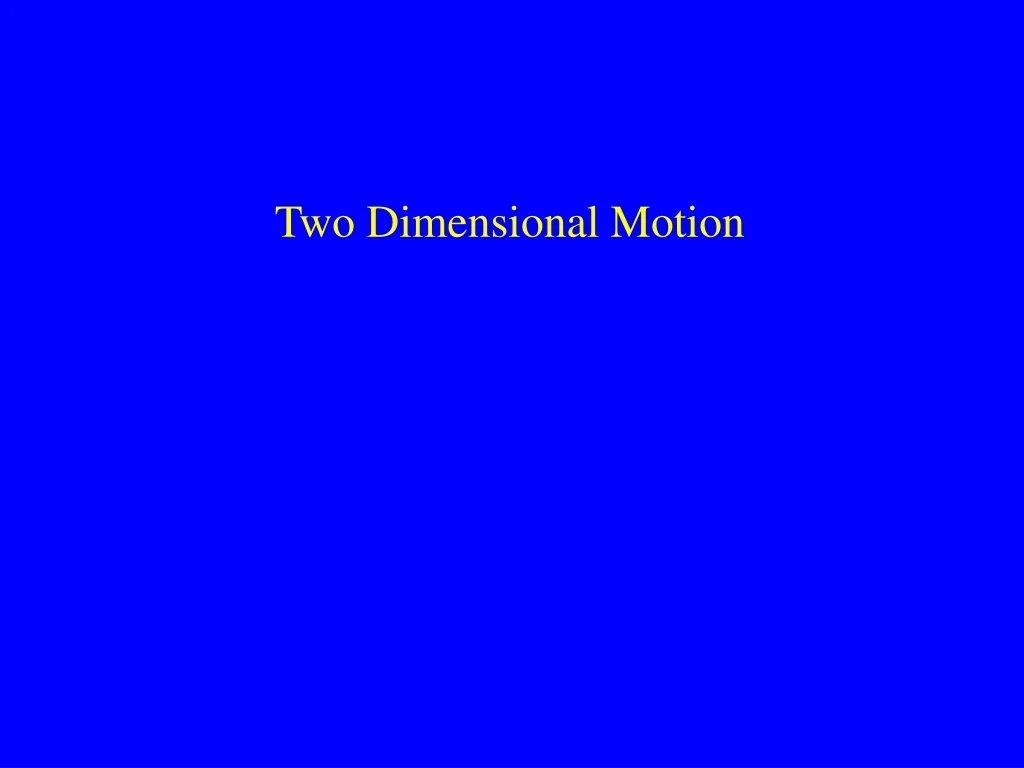 PPT - Two Dimensional Motion PowerPoint Presentation, free download ...
