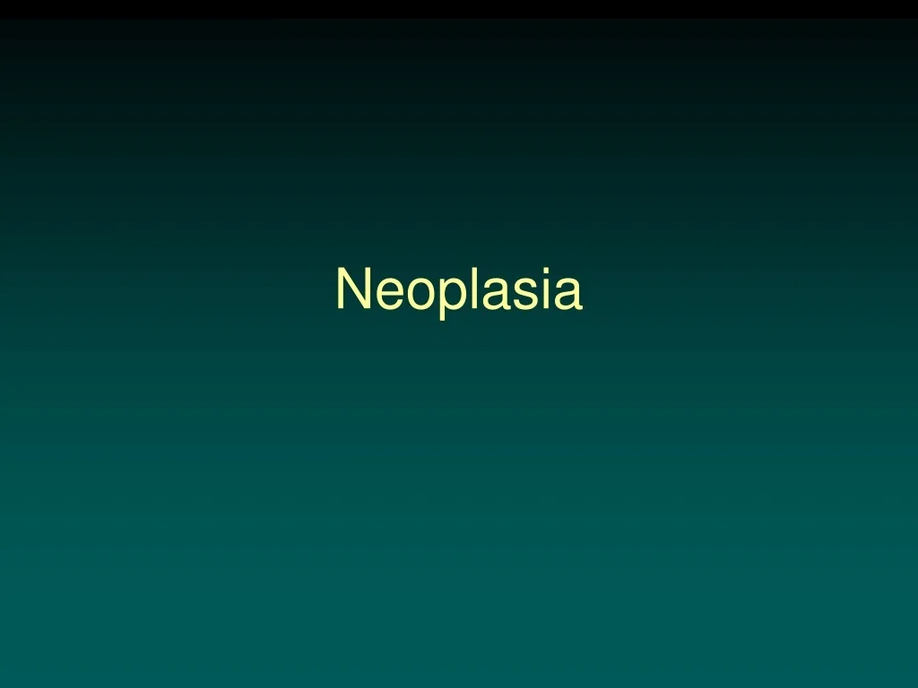 PPT - Neoplasia PowerPoint Presentation, free download - ID:9546147