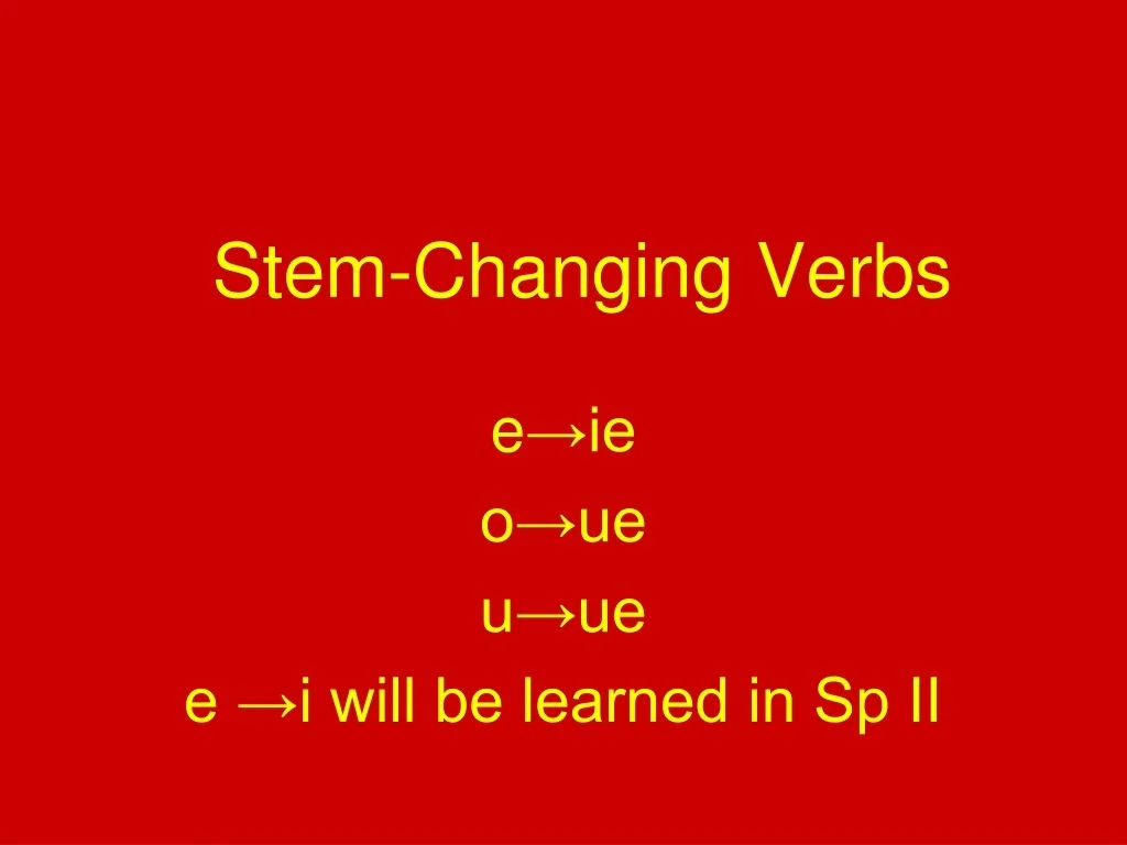 PPT - Stem-Changing Verbs PowerPoint Presentation, free download - ID ...