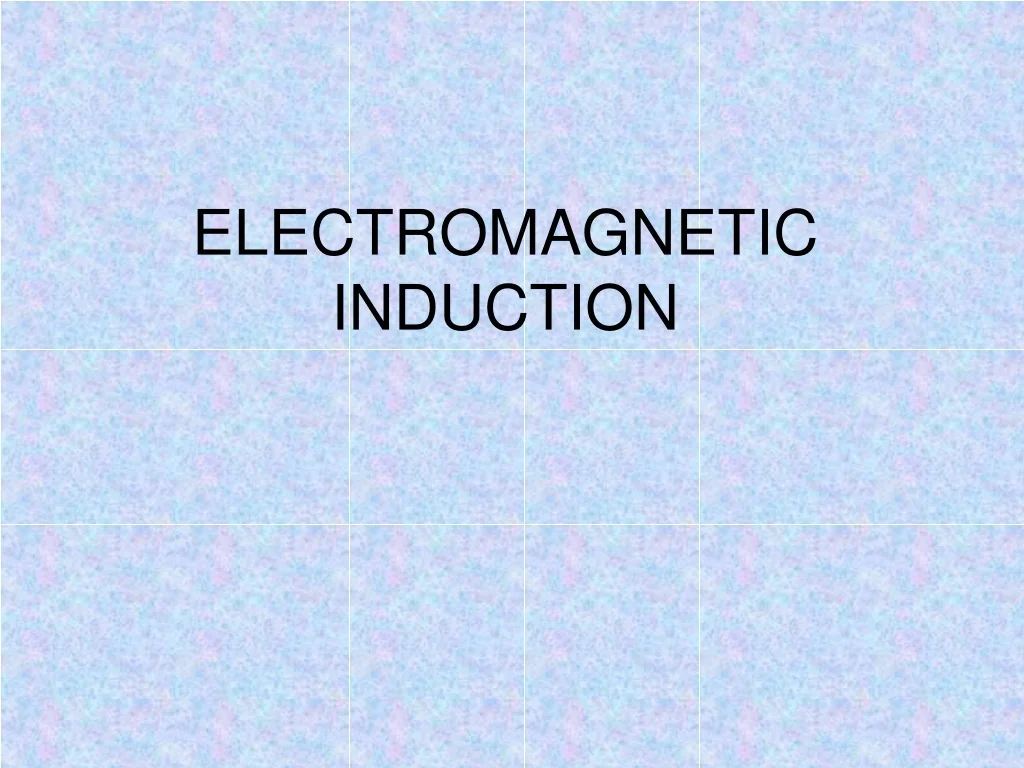 PPT - ELECTROMAGNETIC INDUCTION PowerPoint Presentation, free download ...