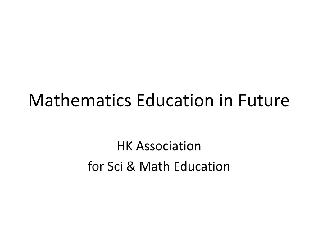 PPT - Mathematics Education in Future PowerPoint Presentation, free ...