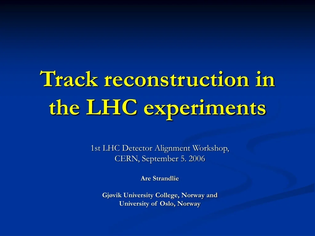 PPT - Track reconstruction in the LHC experiments PowerPoint ...