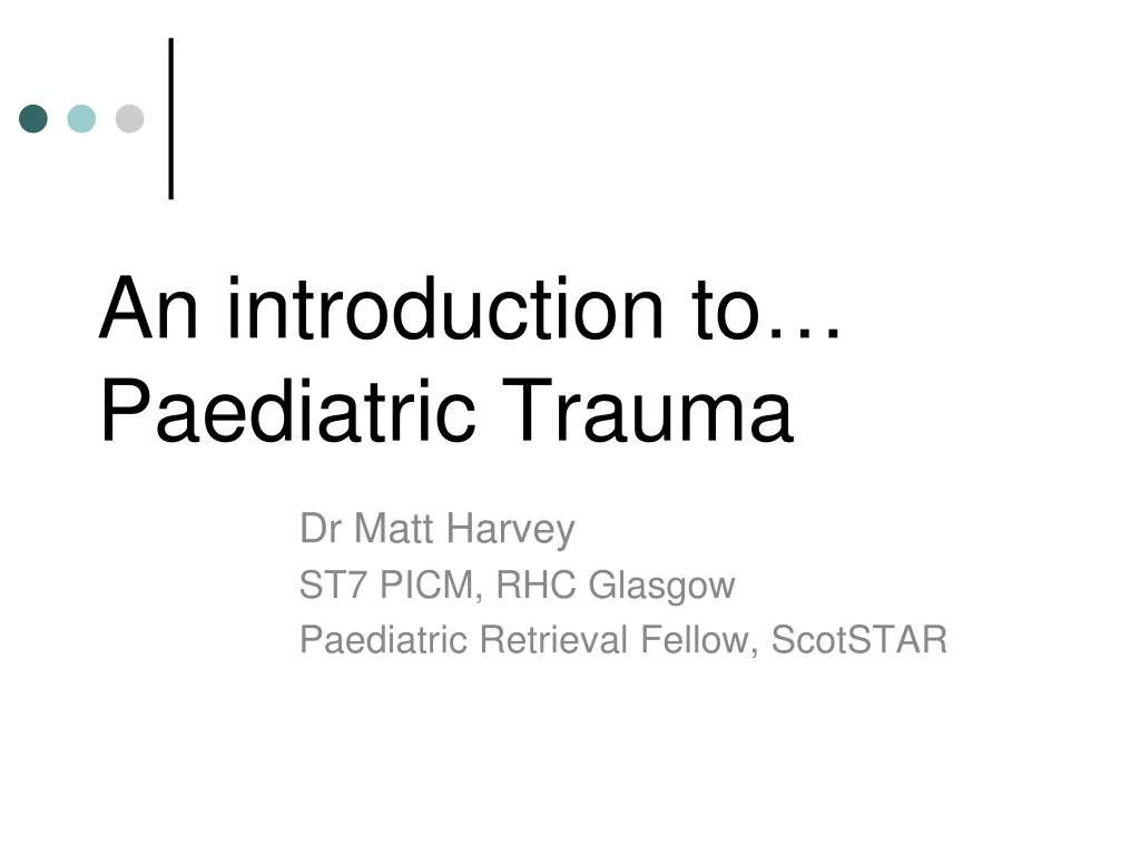 PPT - Fundamentals of Paediatric Trauma Management with Dr. Matt Harvey ...
